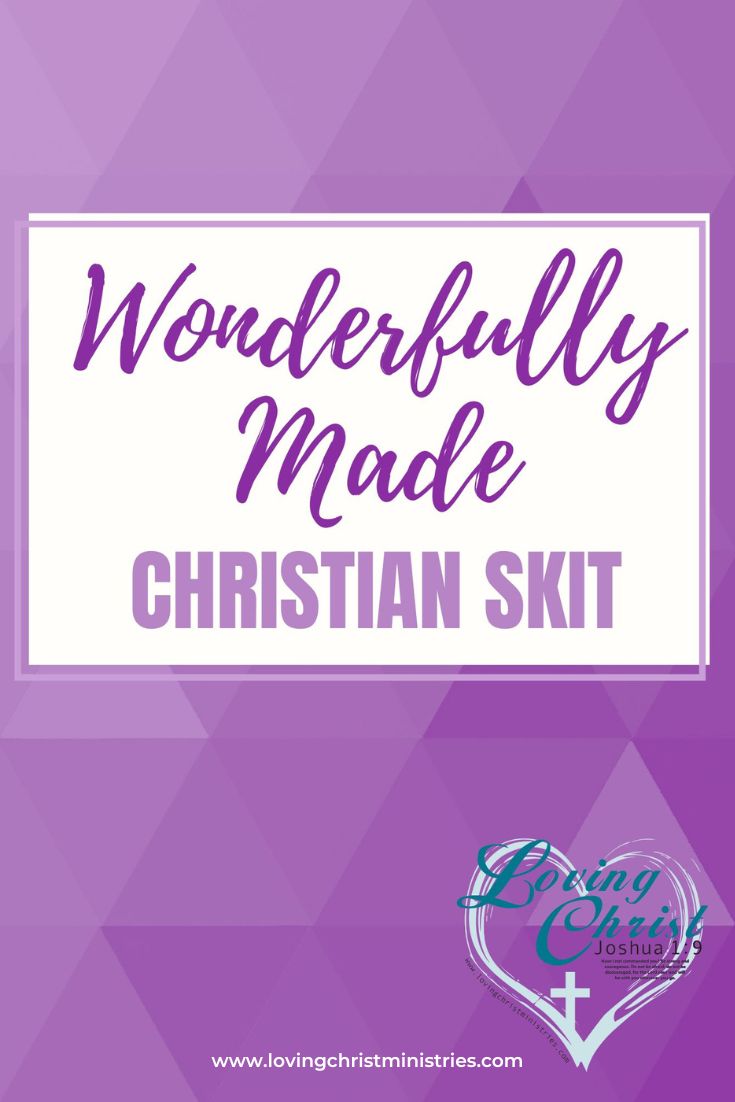 Wonderfully Made - Christian Skit – Loving Christ Ministries